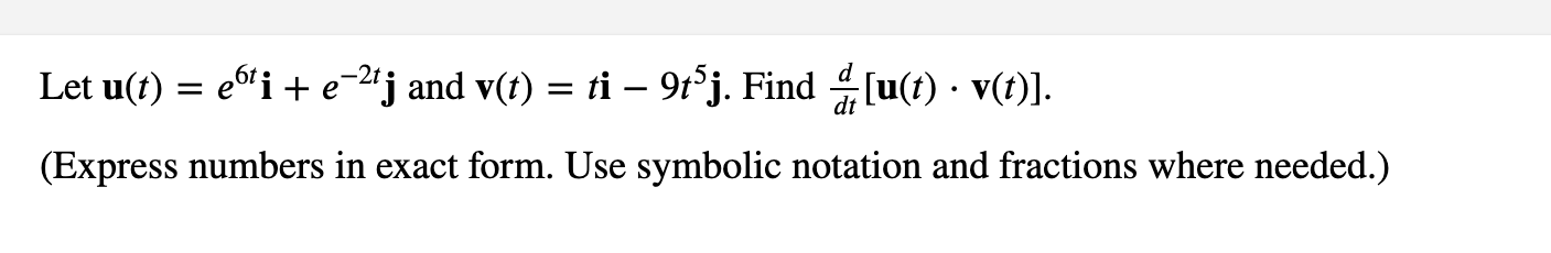 Solved Let u(t)=e6ti+e−2tj and v(t)=ti−9t5j. Find | Chegg.com