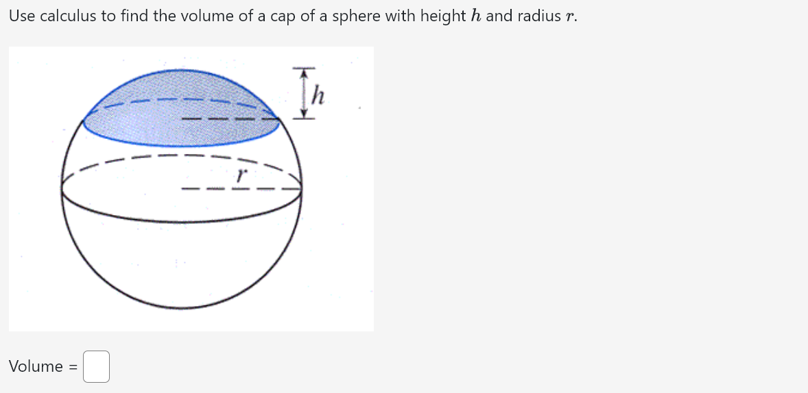 Solved Use calculus to find the volume of a cap of a sphere | Chegg.com