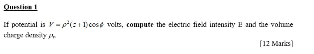 Solved If potential is V=ρ2(z+1)cosϕ volts, compute the | Chegg.com