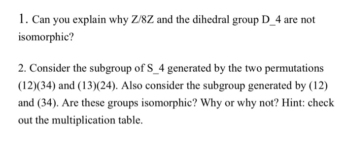 Solved 1. Can you explain why Z/8Z and the dihedral group | Chegg.com
