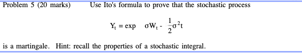 Solved Problem 5 (20 ﻿marks)Use Ito's formula to prove that | Chegg.com