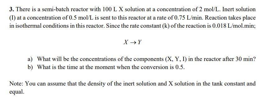 Solved 3. There is a semi-batch reactor with 100 LX solution | Chegg.com