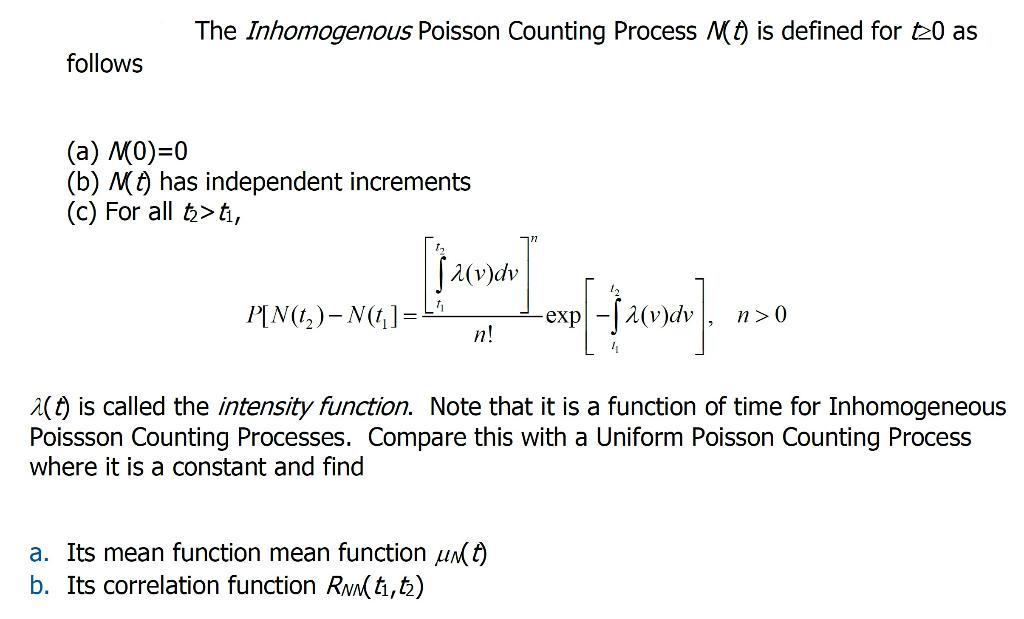 Solved The Inhomogenous Poisson Counting Process N(t) is | Chegg.com