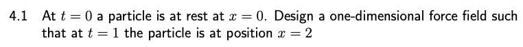 Solved Design a one-dimensional time-dependent force field. | Chegg.com