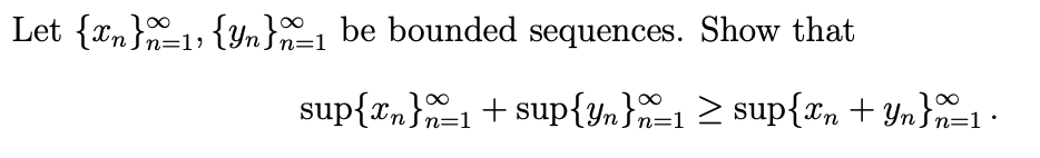 Solved Let {xn}n=1∞,{yn}n=1∞ be bounded sequences. Show that | Chegg.com