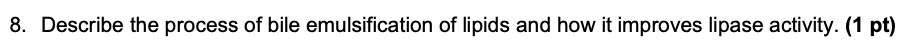 Solved 8. Describe the process of bile emulsification of | Chegg.com