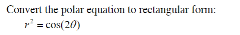 Solved Convert the polar equation to rectangular form: | Chegg.com