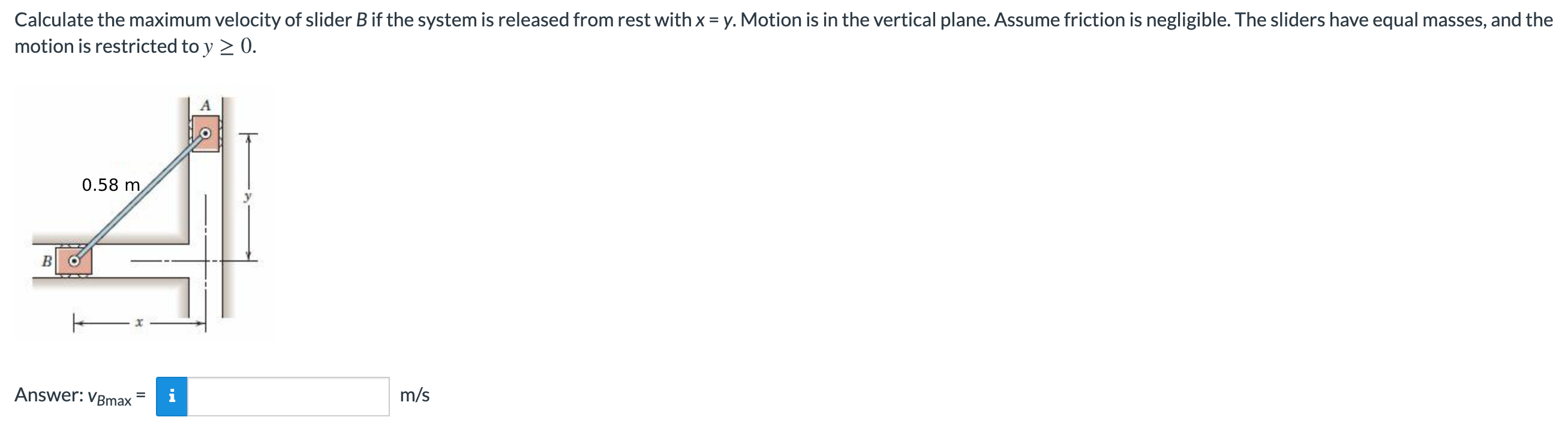 Solved Calculate the maximum velocity of slider B if the | Chegg.com