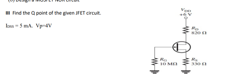 Solved VOD III Find the Q point of the given JFET circuit. | Chegg.com