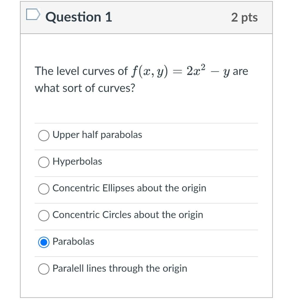 Solved Question 1 2 pts The level curves of f(x,y)=2x2−y are | Chegg.com