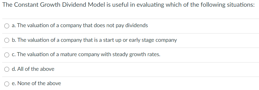 Solved The Constant Growth Dividend Model is useful in | Chegg.com