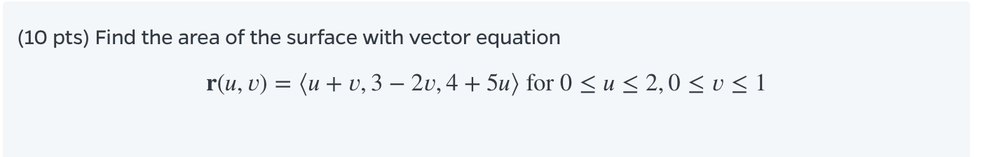 Solved (10 pts) Find the area of the surface with vector | Chegg.com