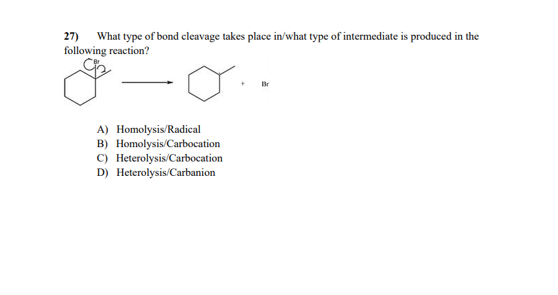 Solved 27) What type of bond cleavage takes place in/what | Chegg.com