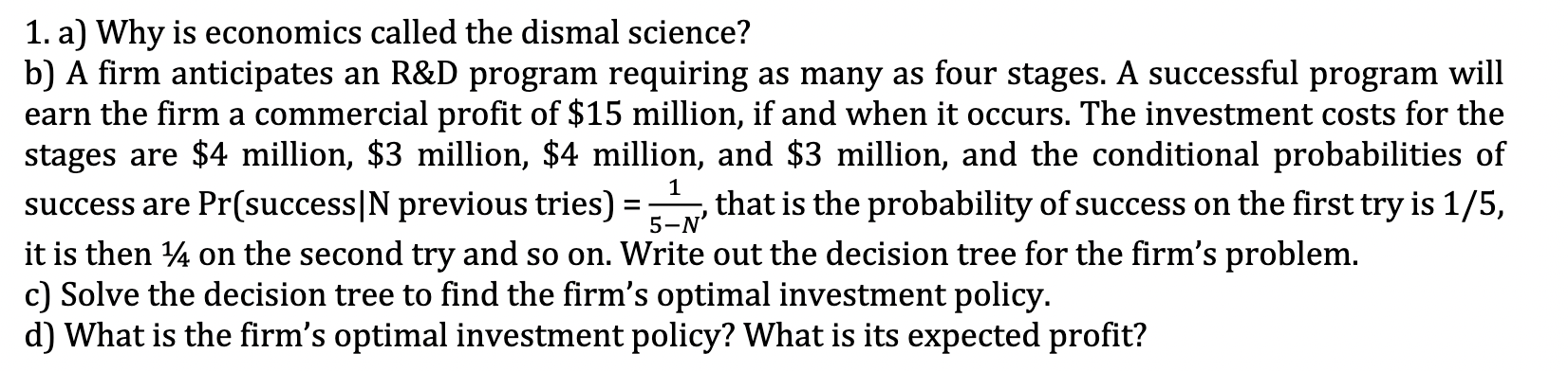 Solved 1. a) Why is economics called the dismal science? b) | Chegg.com