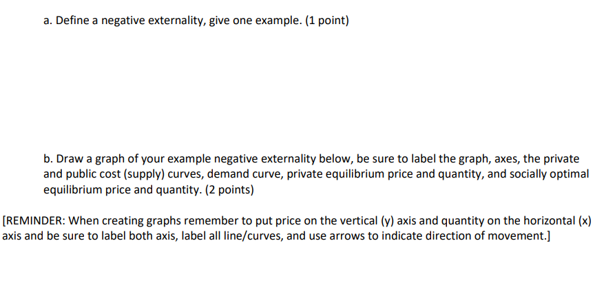 Solved a. ﻿Define a negative externality, give one example. | Chegg.com