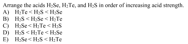 Solved Arrange the acids H2Se, H2Te, and H2S in order of | Chegg.com