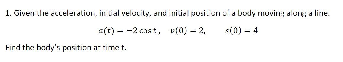 Solved 1. Given the acceleration, initial velocity, and | Chegg.com