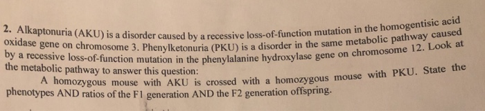 Solved id 2. Alkaptonuria (AKU) is a disorder caused by a | Chegg.com