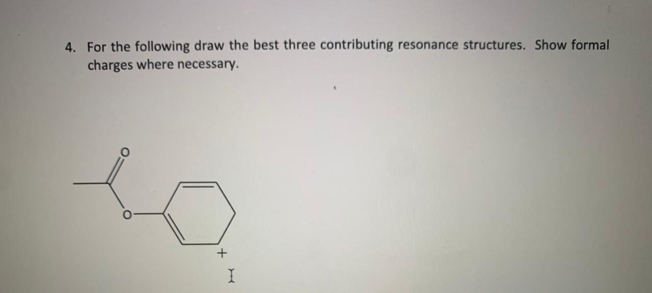 Solved 4. For the following draw the best three contributing | Chegg.com