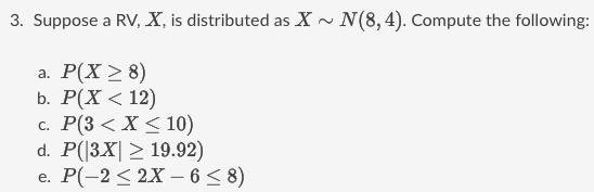 Solved Suppose a RV, x, ﻿is distributed as x∼N(8,4). | Chegg.com
