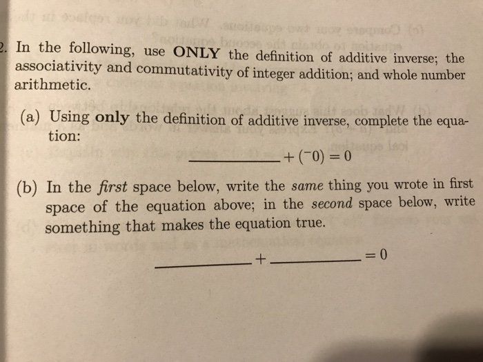 Solved In the following, use ONLY the definition of additive | Chegg.com