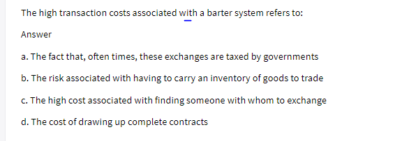 Solved The high transaction costs associated with a barter | Chegg.com