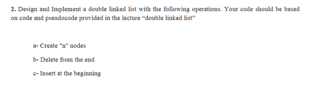 Solved 2. Design and Implement a double linked list with the | Chegg.com