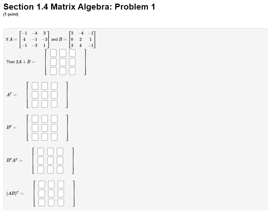 Section 1.4 Matrix Algebra: Problem 1 (1 point) If | Chegg.com