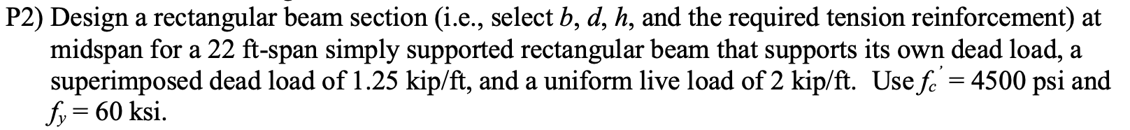 Solved 2) Design a rectangular beam section (i.e., select | Chegg.com