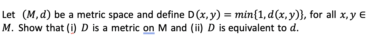 Solved Let (M,d) be a metric space and define | Chegg.com