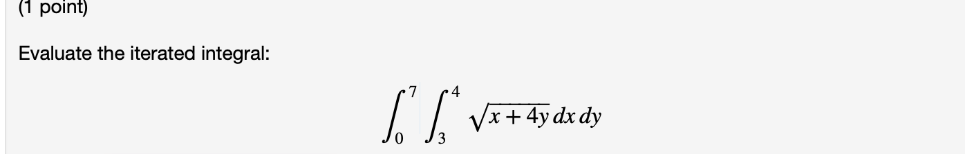 Solved (1 point) Evaluate the iterated integral: Vx + 4y dx | Chegg.com