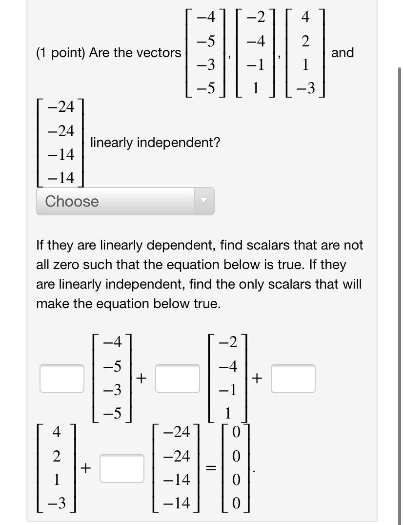 Solved 4 -5 2 (1 point) Are the vectors -4 -1 and i cú s -3 | Chegg.com