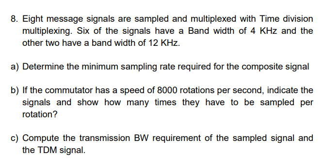 Solved 8. Eight message signals are sampled and multiplexed | Chegg.com