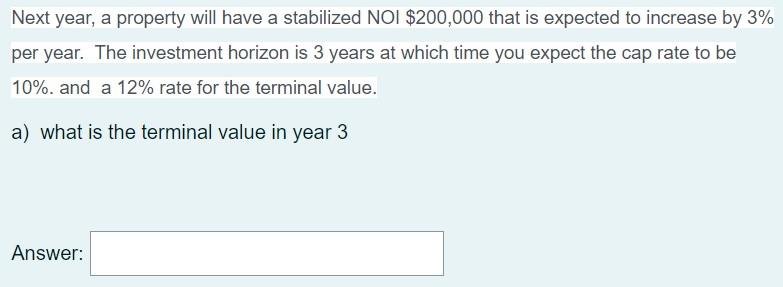 Solved Next year, a property will have a stabilized NOI | Chegg.com