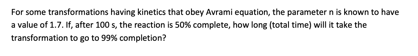Solved For some transformations having kinetics that obey | Chegg.com
