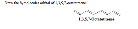 Solved Draw the molecular orbital of 1,3,5,7-octatetraene. | Chegg.com