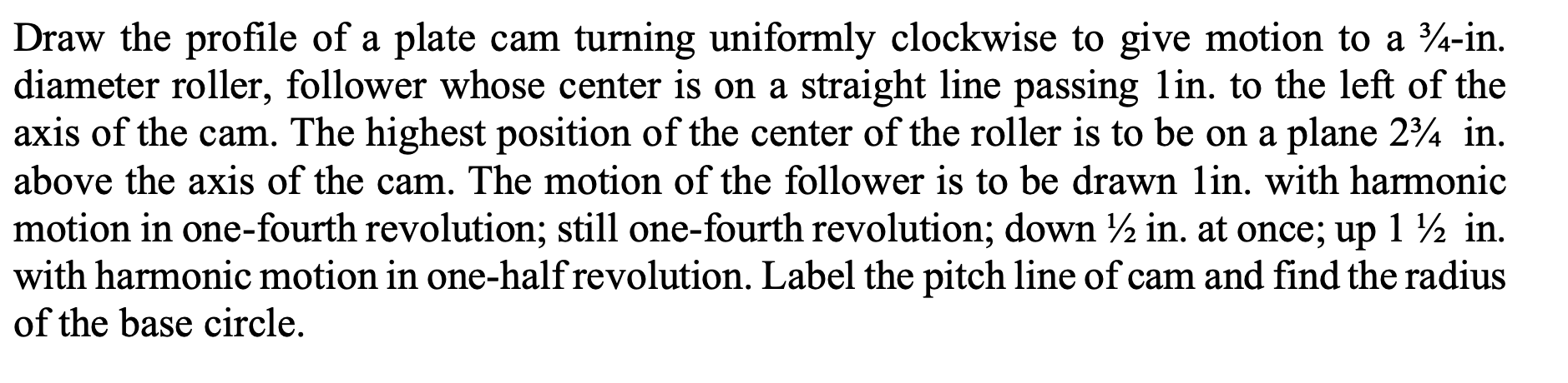 Solved Draw the profile of a plate cam turning uniformly | Chegg.com