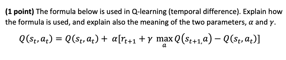Solved (1 point) The formula below is used in Q-learning | Chegg.com