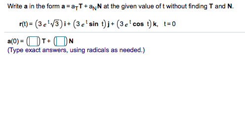 Solved Write a in the form a=aTT + aNN at the given value of | Chegg.com