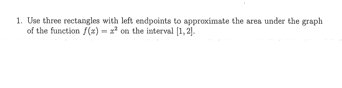 Solved 1. Use three rectangles with left endpoints to | Chegg.com