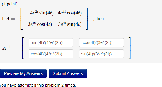 Solved (1 point) If A = -4e2+ sin(4t) 4e* cos(4t) 3e2t | Chegg.com