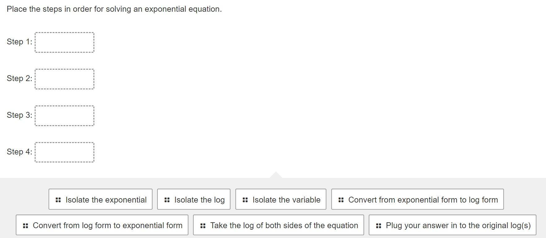 Solved Place the steps in order for solving an exponential | Chegg.com