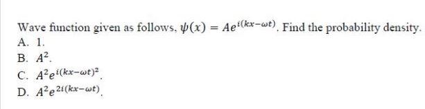 Solved Wave function given as follows, y(x) = Ae (kx-wt) | Chegg.com