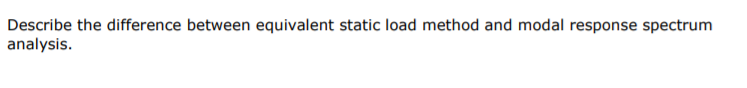 Solved Describe the difference between equivalent static | Chegg.com