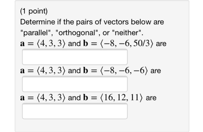 Solved (1 point) Determine if the pairs of vectors below are | Chegg.com