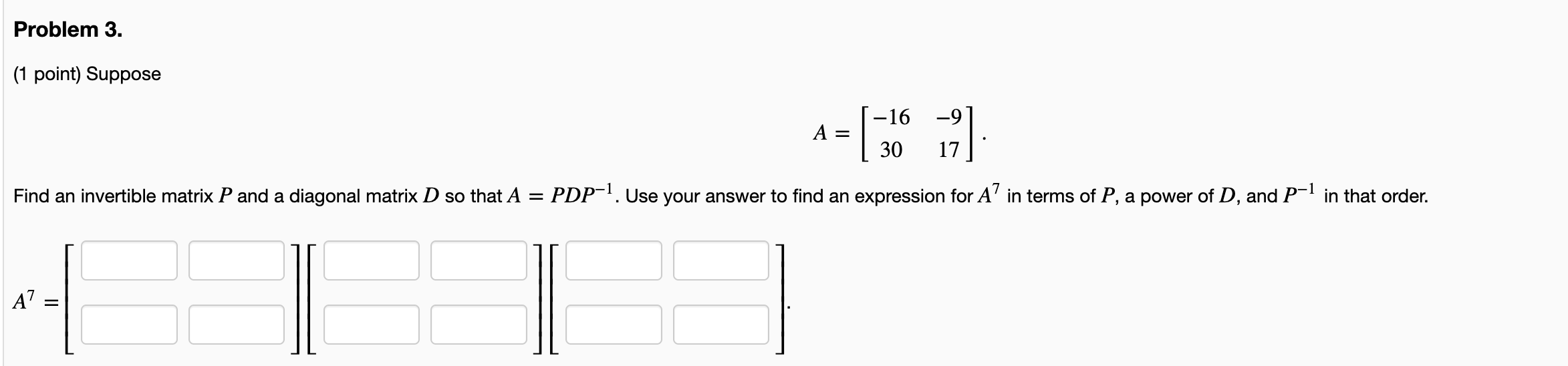 Solved Problem 3. (1 point) Suppose 4-[-306 79] A = 17 Find | Chegg.com