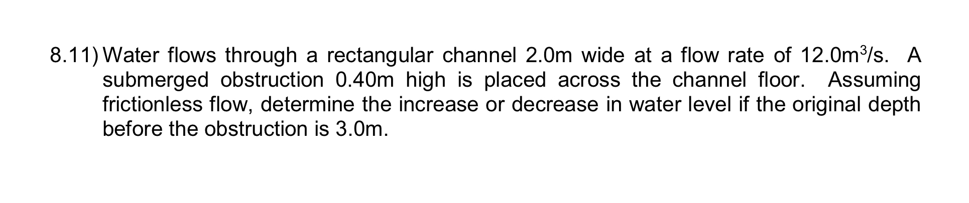 Solved 8.11) ﻿Water flows through a rectangular channel 2.0 | Chegg.com