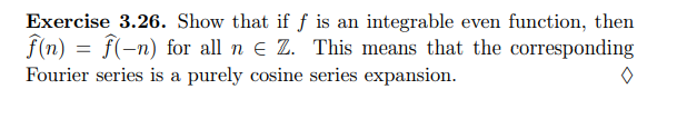 Solved Exercise 3.26. Show that if f is an integrable even | Chegg.com