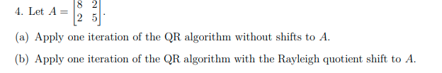 Solved Let A=[8225].(a) ﻿Apply one iteration of the QR | Chegg.com