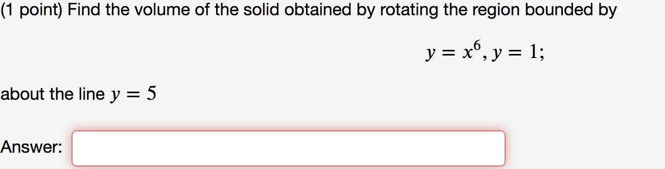 Solved (1 point) Find the volume of the solid obtained by | Chegg.com